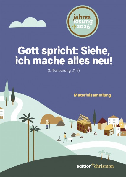 Materialsammlung zur Jahreslosung 2026 - Gott spricht: Siehe, ich mache ...